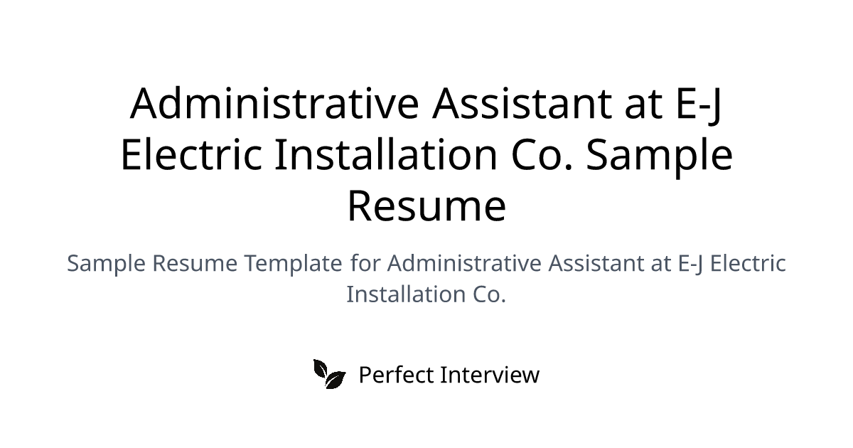 Administrative Assistant at E-J Electric Installation Co. Sample Resume