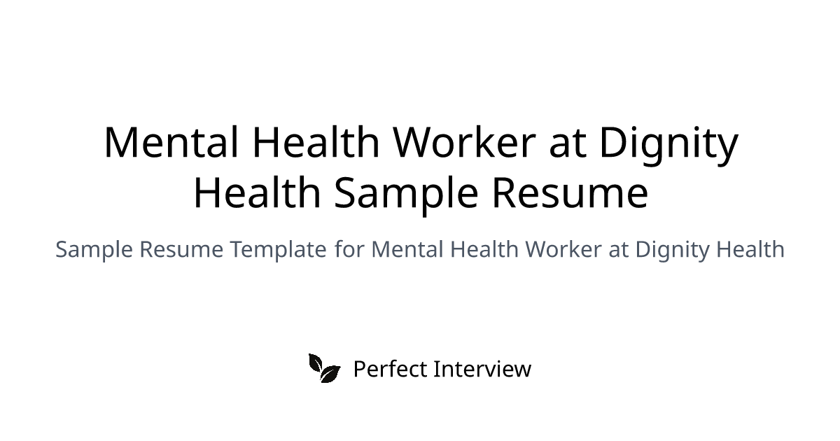 Mental Health Worker at Dignity Health Sample Resume