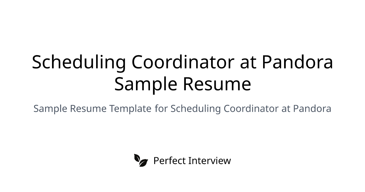 Scheduling Coordinator at Pandora Sample Resume