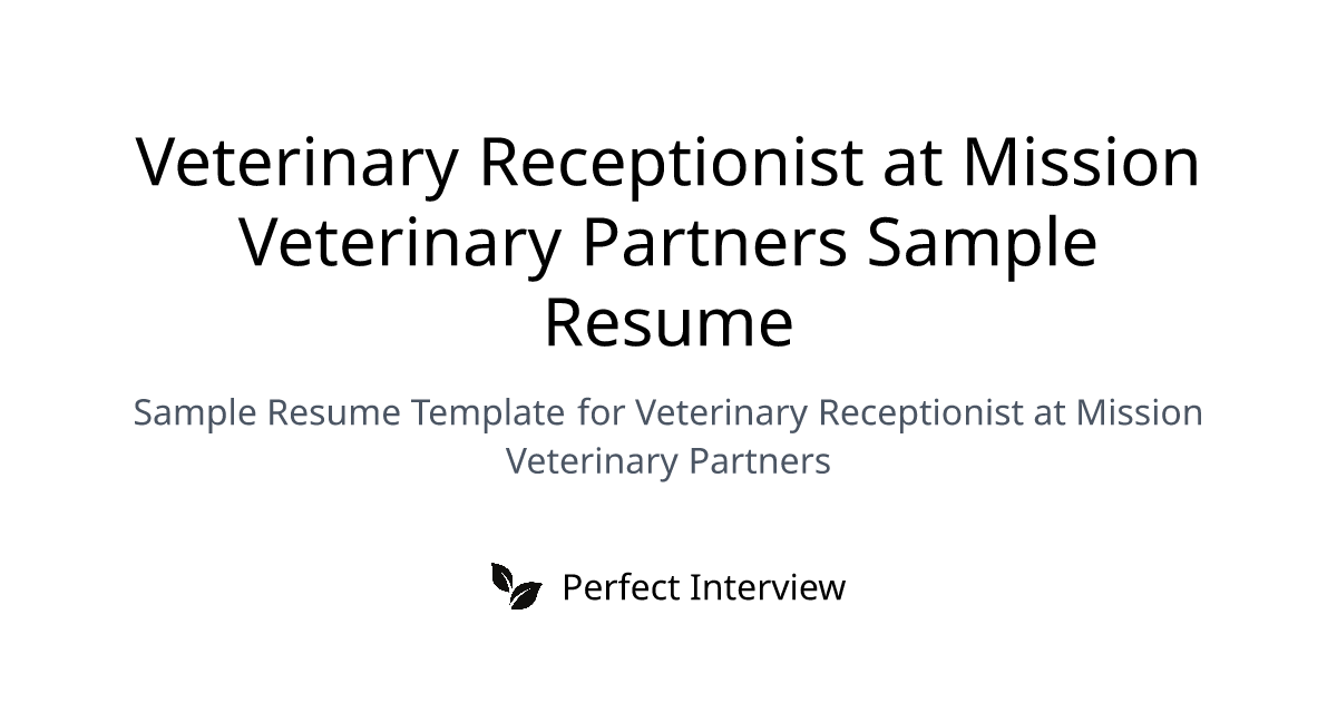 Veterinary Receptionist at Mission Veterinary Partners Sample Resume
